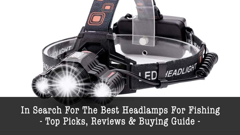 10 Best Headlamps For Fishing To Buy 2025 - Fisherman Journal